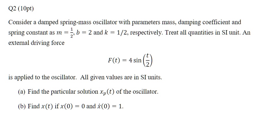 SOLVED: Q2 (1Opt) Consider a damped spring-mass oscillator with parameters mass, damping ...