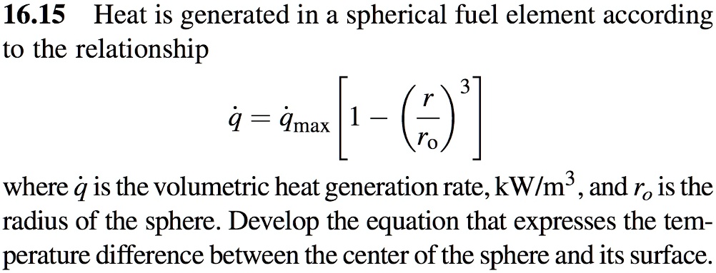 SOLVED: 16.15 Heat is generated in a spherical fuel element according ...