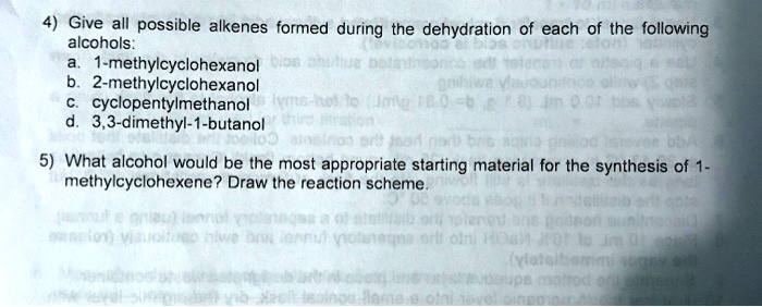 SOLVED: Give all possible alkenes formed during the dehydration of each ...