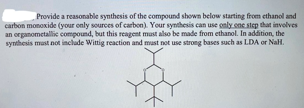 SOLVED: Provide a reasonable synthesis of the compound shown below starting from ethanol and ...