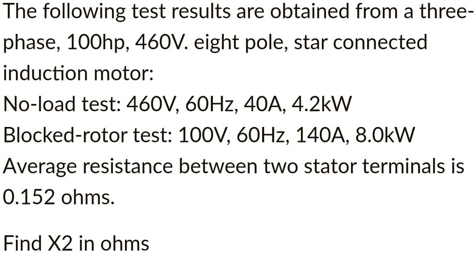 The following test results are obtained from a three-phase, 100hp, 460V ...