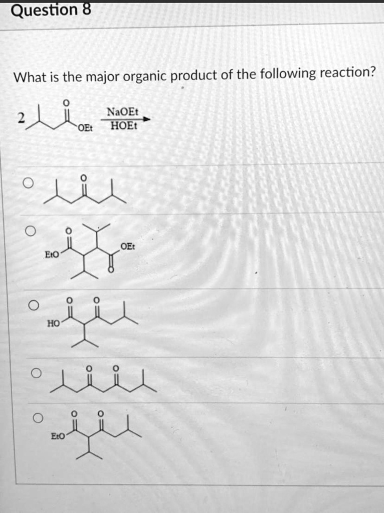 SOLVED: Question 8 What is the major organic product of the following reaction? NaOEt OEt HOEt ...