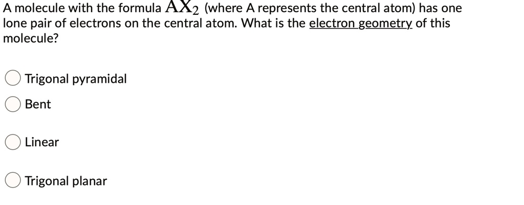 a molecule with the formula ax2 where a represents the central atom has ...