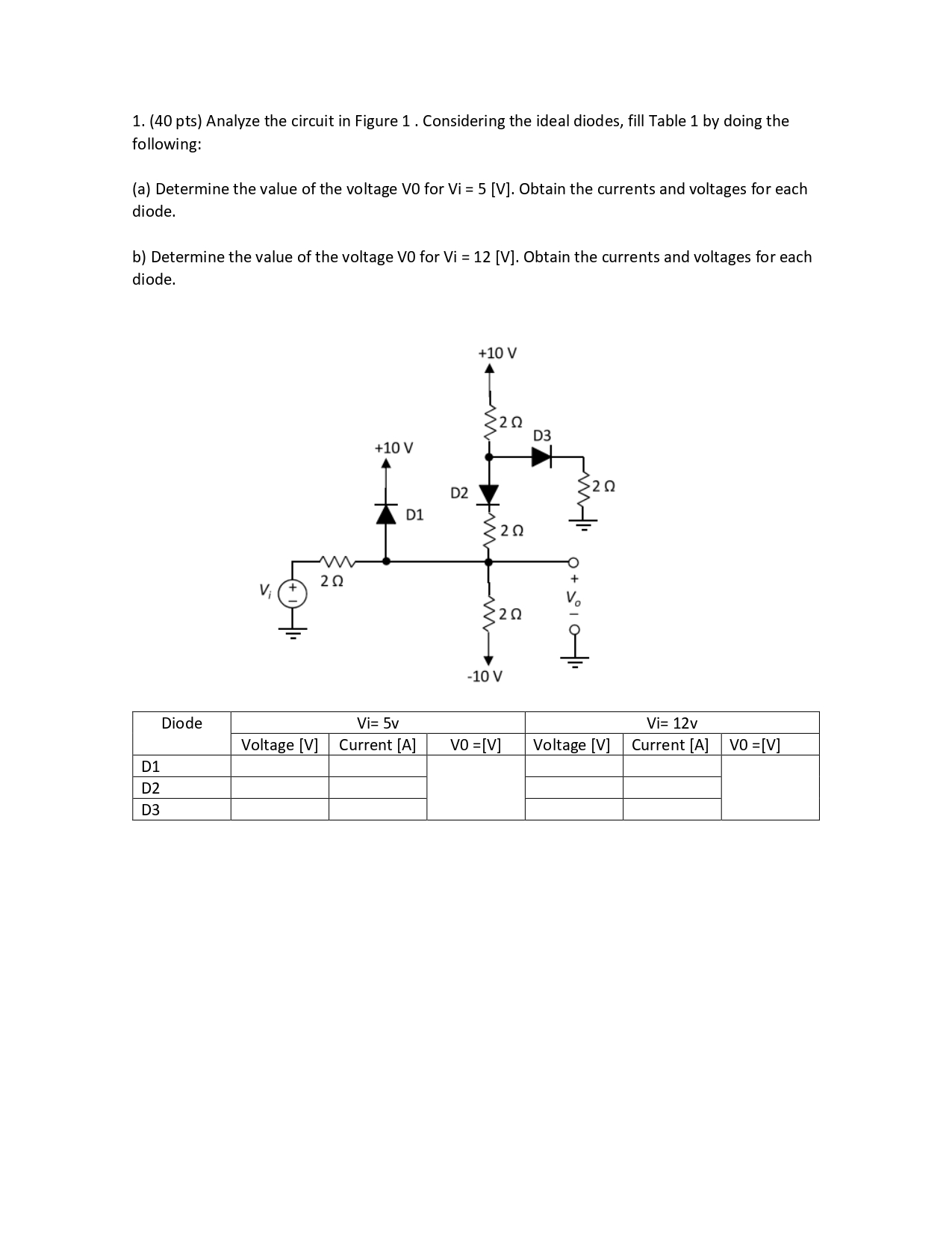 SOLVED: 1. (40 pts) Analyze the circuit in Figure 1 . Considering the ideal diodes, fill Table 1 ...