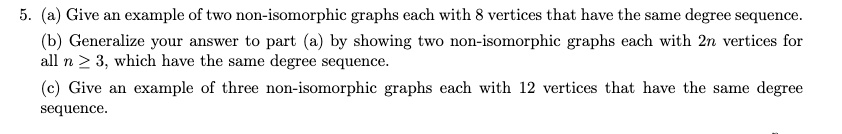SOLVED: Give an example of two non-isomorphic graphs each with 8 ...