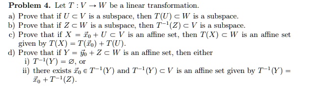 SOLVED: Problem 4 Let T:V.W linear transformation. a) Prove that if U ... SOLVED: Problem 4 Let T:V.W linear transformation. a) Prove that if U ...
