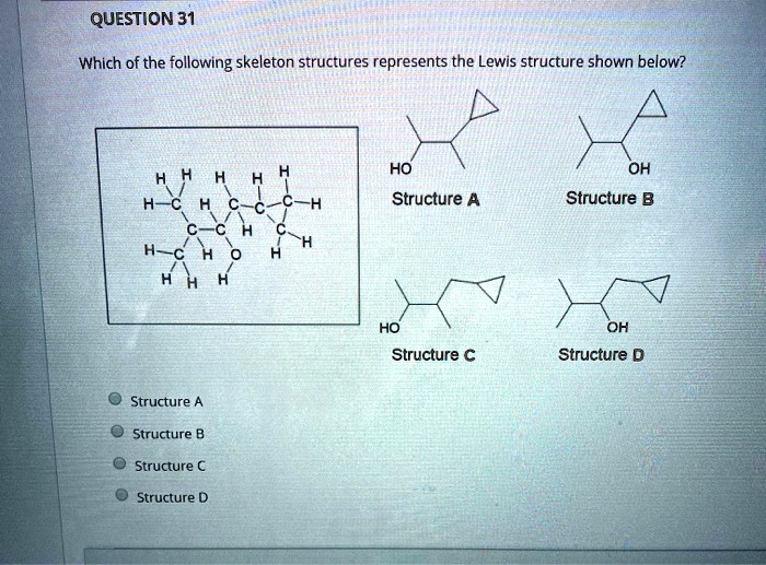 question 31 which of the following skeleton structures represents the lewis structure shown ...
