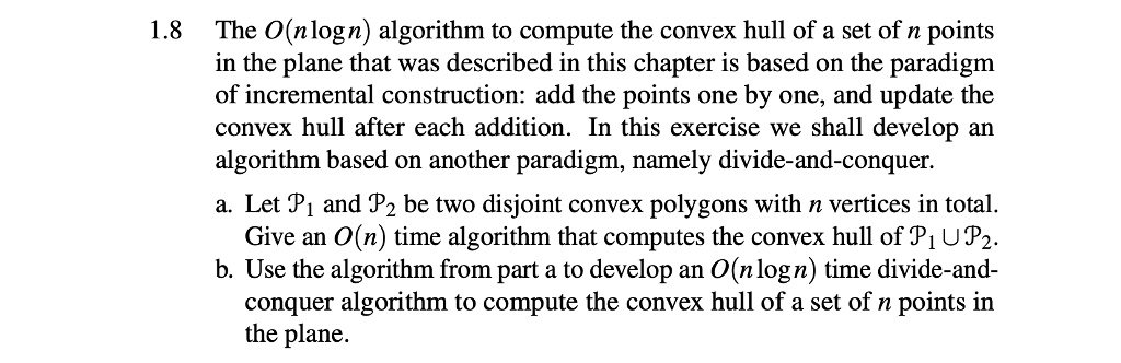 1.8 The O(nlogn) algorithm to compute the convex hull of a set of n points in the plane that was ...