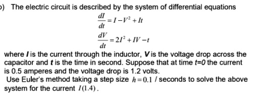 SOLVED: The electric circuit is described by the system of differential ...