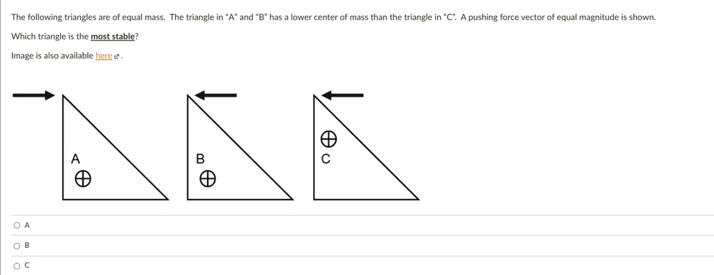 The following triangles are of equal mass. The triangle in "A" and "B ...