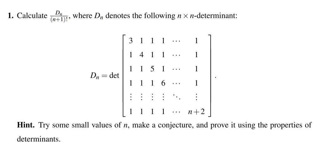 [GET ANSWER] 1 calculate du where dn denotes the following n x n ...