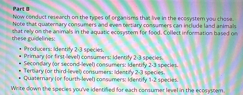 Part B Now conduct research on the types of organisms that live in the ...