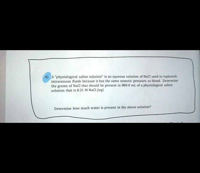 SOLVED: "physiological saline solution an aqueous solution of NaCl used ...