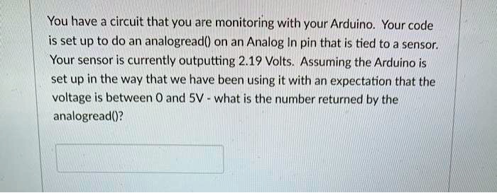 Solved You Have A Circuit That You Are Monitoring With Your Arduino 