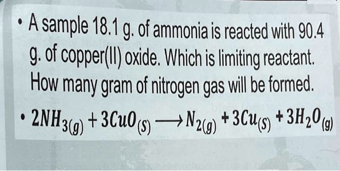 SOLVED: A sample of 18.1 g of ammonia is reacted with 90.4 g of copper(II) oxide. Which is the ...