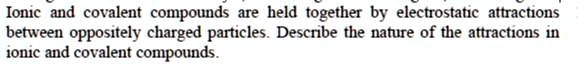 SOLVED: Ionic and covalent compounds are held together by electrostatic ...