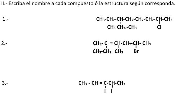 SOLVED: Escriba el nombre a cada compuesto ó la estructura según corresponda. II.- Escriba el ...
