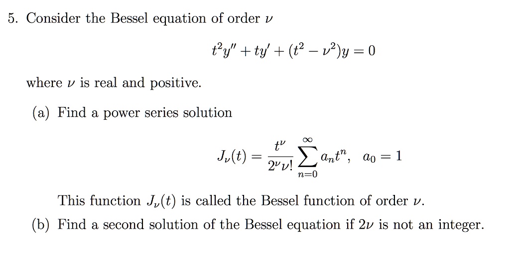 SOLVED: 5. Consider the Bessel equation of order v: ty" + ty + (t^2 - v)y = 0 where v is real ...