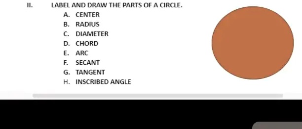 SOLVED: LABEL AND DRAW THE PARTS OF A CIRCLE CENTER RADIUS DIAMETER ...