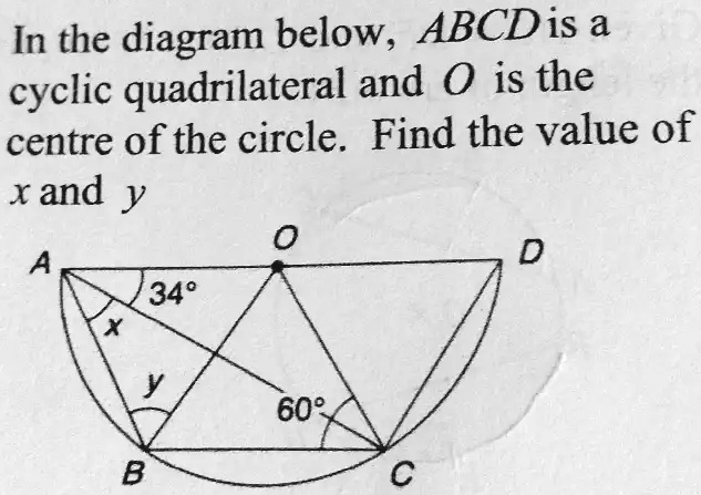 In the diagram below, ABCD is a cyclic quadrilateral and O is the centre of the circle. Find the ...
