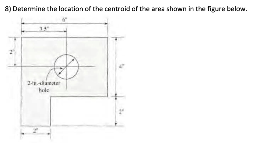 [GET ANSWER] 8) Determine the location of the centroid of the area shown in the figure below.