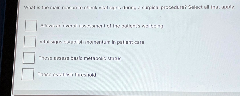 SOLVED: What is the main reason to check vital signs during a surgical ...