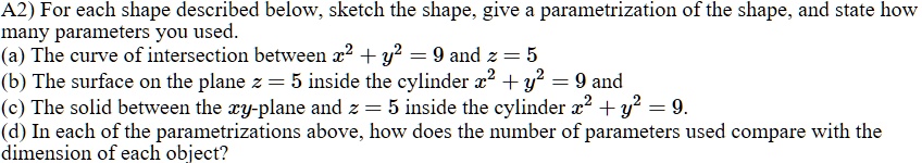 SOLVED: A2) For each shape described below, sketch the shape; give parametrization of the shape ...