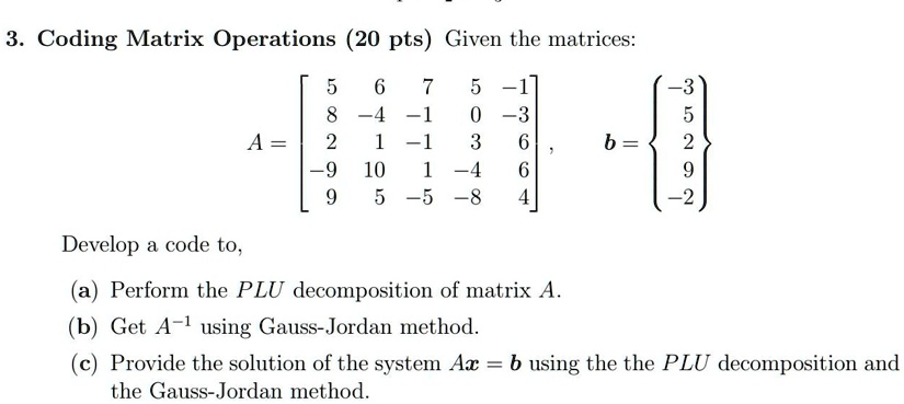 SOLVED:Coding Matrix Operations (20 pts) Given the matrices: -4 A = ~1 ...