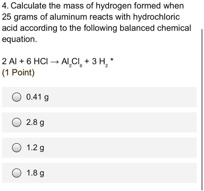 4 calculate the mass of hydrogen formed when 25 grams of aluminum ...
