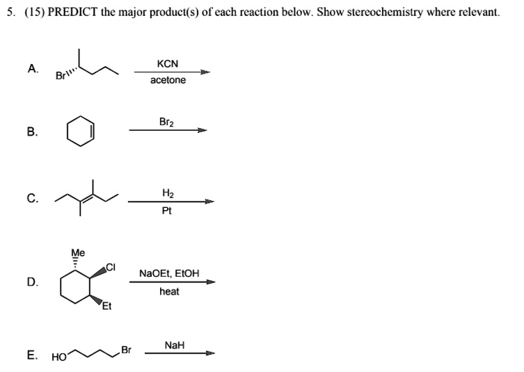 15 predict the major products of each reaction below show...