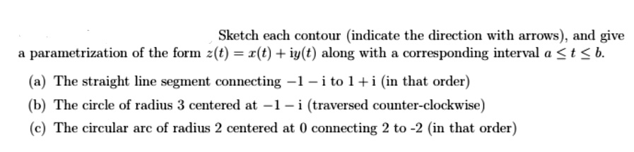 [GET ANSWER] Sketch each contour (indicate the direction with arrows ...