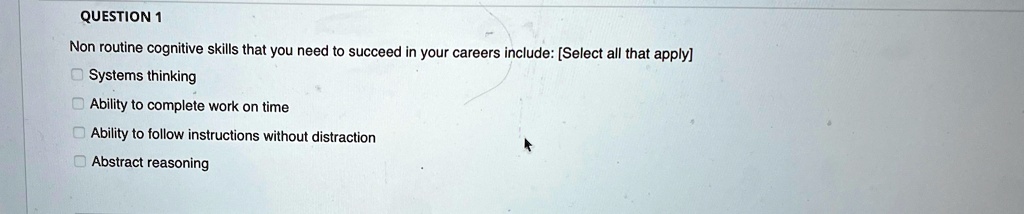 QUESTION 1 Non routine cognitive skills that you need to succeed in ...