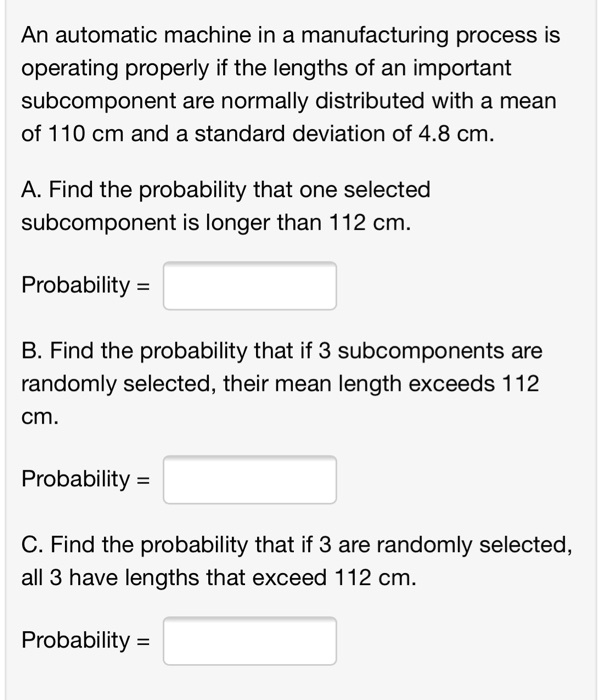 SOLVED: An automatic machine in a manufacturing process is operating properly if the lengths of ...