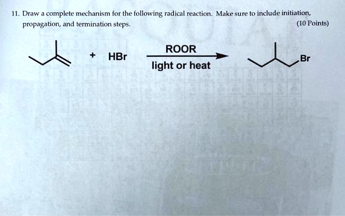 SOLVED:Draw complete mechanism for the following radical reaction. Make sure t0 include ...