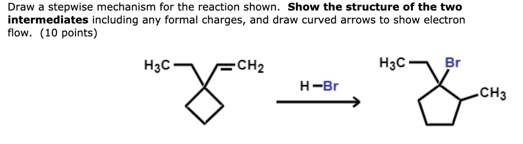 SOLVED: Draw a stepwise mechanism for the reaction shown: Show the structure of the two ...