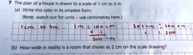 7 The plan of a house is drawn to a scale of 1 cm to 3 m. (a) Write ...