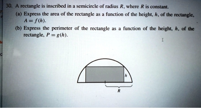 30 a rectangle is inscribed in semicircle of radius r where r is constant a express the area of ...