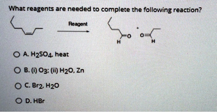 What reagents are needed to complete the following reaction...