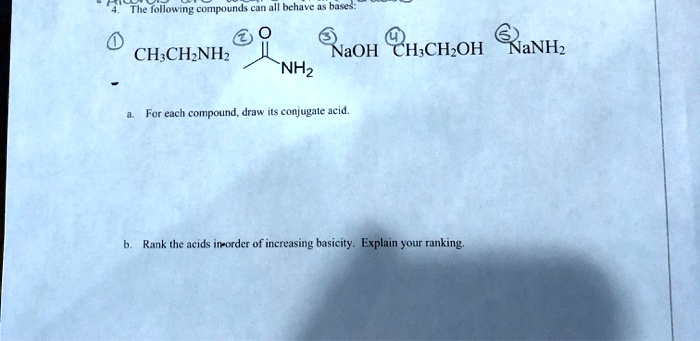 SOLVED: The following compounds can all behave as bases: CH3CH2NH2 NaOH ...