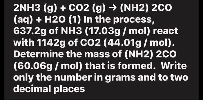 2nh3 g co2 g nh2 2c0 aq h2o 1 in the process 6372g of nh3 17039 mol ...