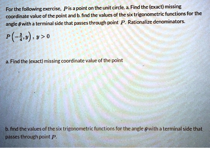 For the following exercise, P is a point on the unit circle. a. Find ...