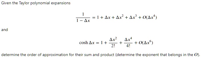 SOLVED: Given the Taylor polynomia expansions =T+Ax+Ax? + Ax? + O(Ax ...