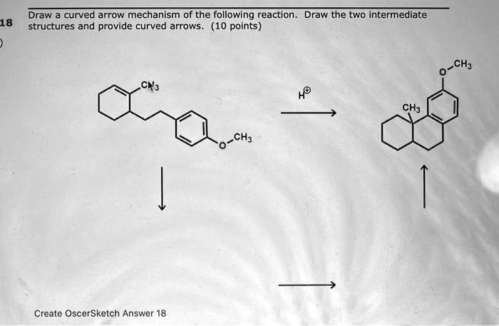 SOLVED: Draw curved arrow mechanism of the following reaction. Draw the two intermediate ...