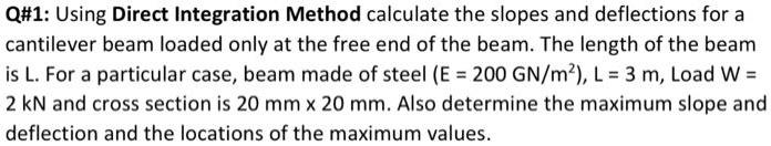 SOLVED: Q#1: Using Direct Integration Method calculate the slopes and deflections for a ...