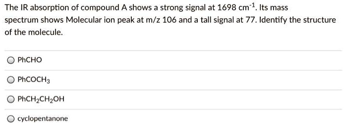 SOLVED:The IR absorption of compound A shows a strong signal at 1698 cm ...