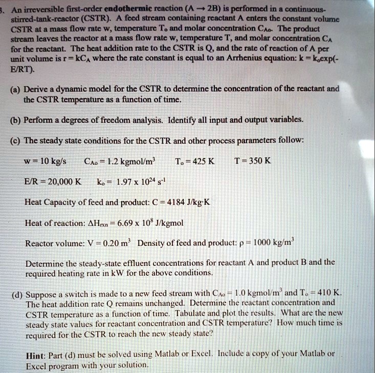 An irreversible first-order endothermic reaction (A-2B) is performed in a continuous-stirred ...