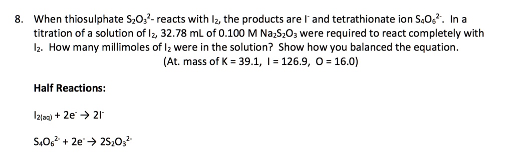 SOLVED: When thiosulphate S2O32- reacts with Iz, the products are | and ...