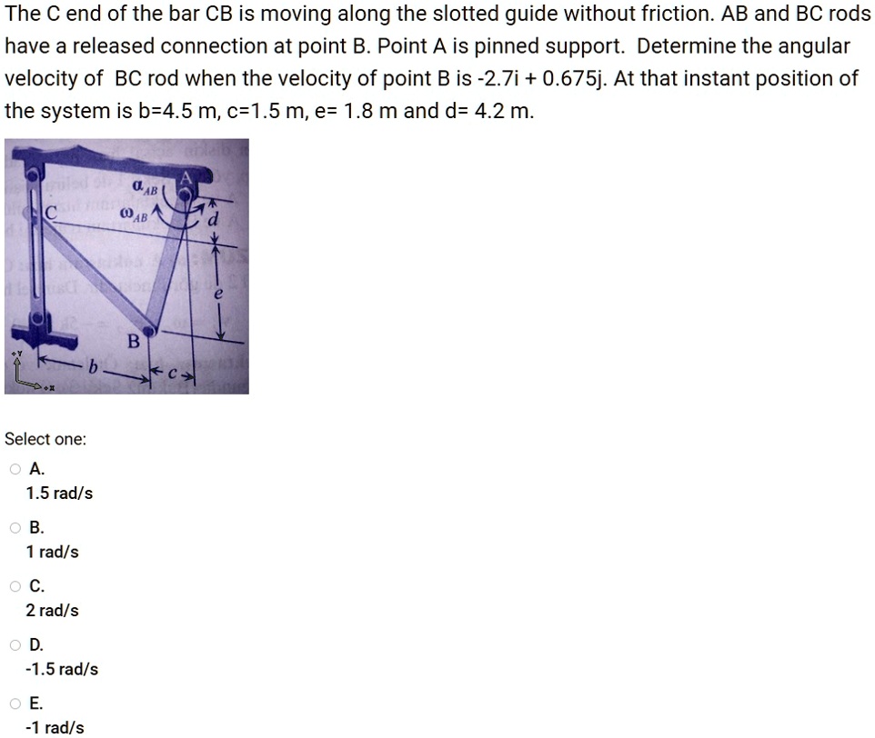 SOLVED: The C end of the bar CB is moving along the slotted guide ...