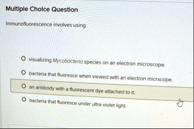 multiple choice question immunofluorescence involves using visualizing ...