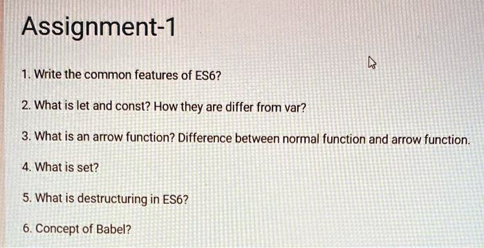 Solved 1 Write The Common Features Of Es6 2 What Is Let And Const How Do They Differ From